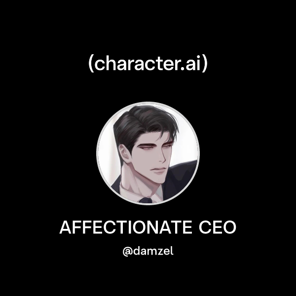 Chat with AFFECTIONATE CEO | character.ai | AI Chat, Reimagined–Your Words. Your World.