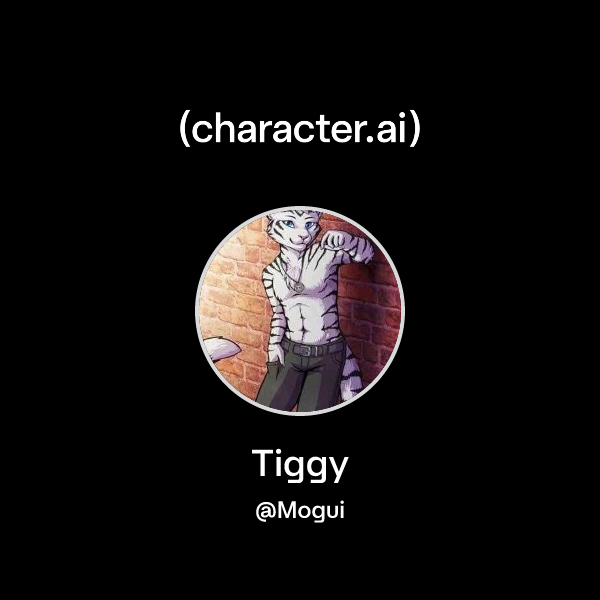 Chat with Tiggy | character.ai | AI Chat, Reimagined–Your Words. Your ...