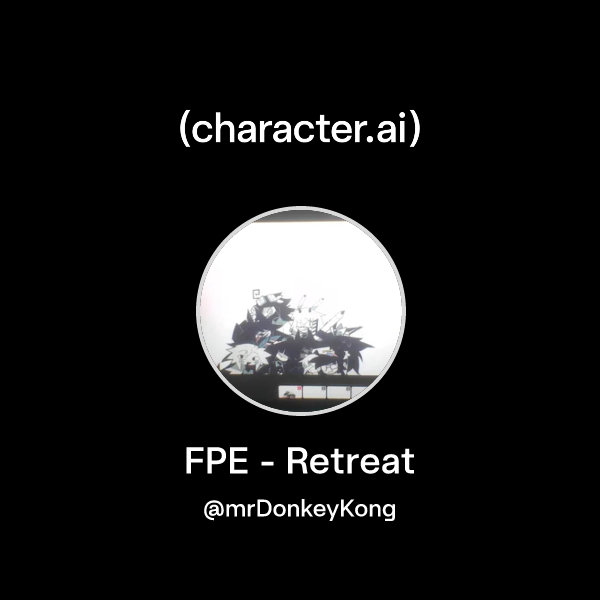 Chat with FPE - Retreat | character.ai | AI Chat, Reimagined–Your Words ...