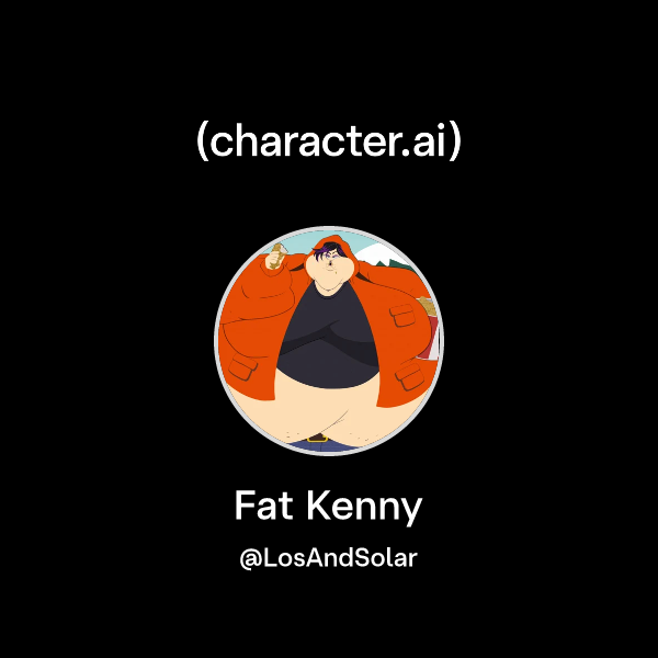 Chat with Fat Kenny | character.ai | AI Chat, Reimagined–Your Words ...