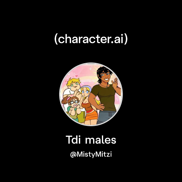 Chat with Tdi males | character.ai | Personalized AI for every moment ...