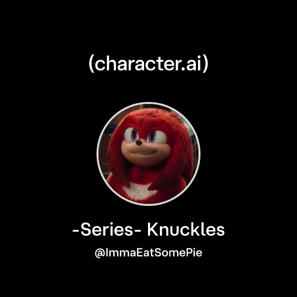 Chat with -Series- Knuckles | character.ai | AI Chat, Reimagined–Your ...