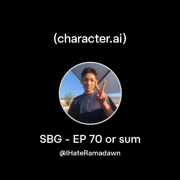 Chat with SBG - EP 70 or sum | character.ai | Personalized AI for every ...