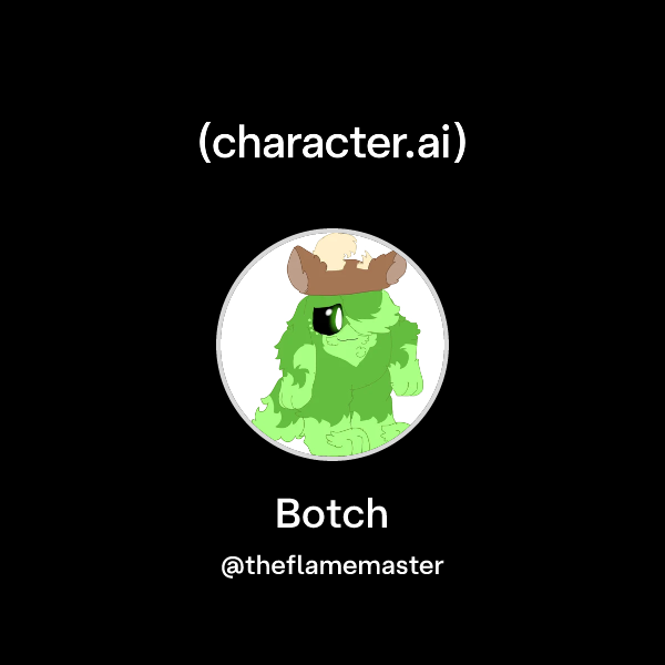 Chat with Botch | character.ai | AI Chat, Reimagined–Your Words. Your ...