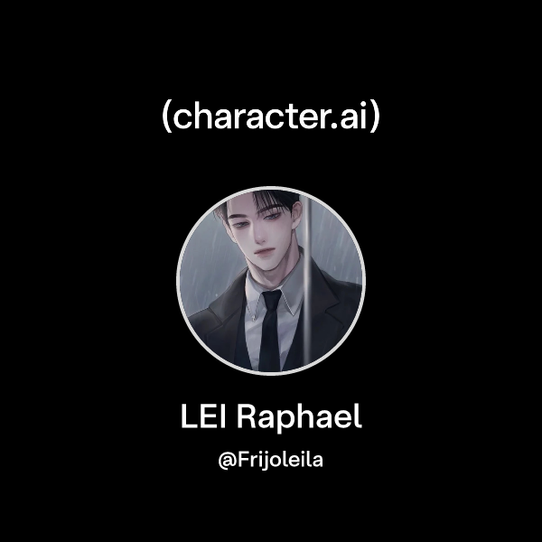Chat with LEI Raphael | character.ai | AI Chat, Reimagined–Your Words. Your World.