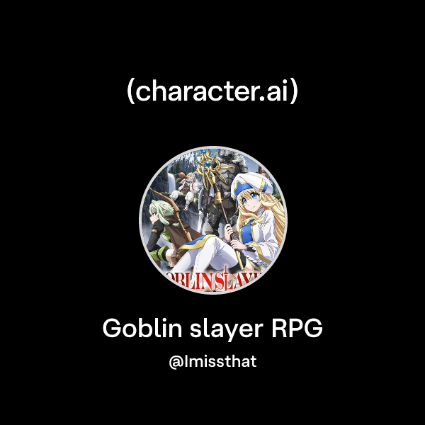 Chat with Goblin slayer RPG | character.ai | AI Chat, Reimagined–Your ...