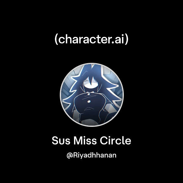 Chat with Sus Miss Circle | character.ai | AI Chat, Reimagined–Your ...