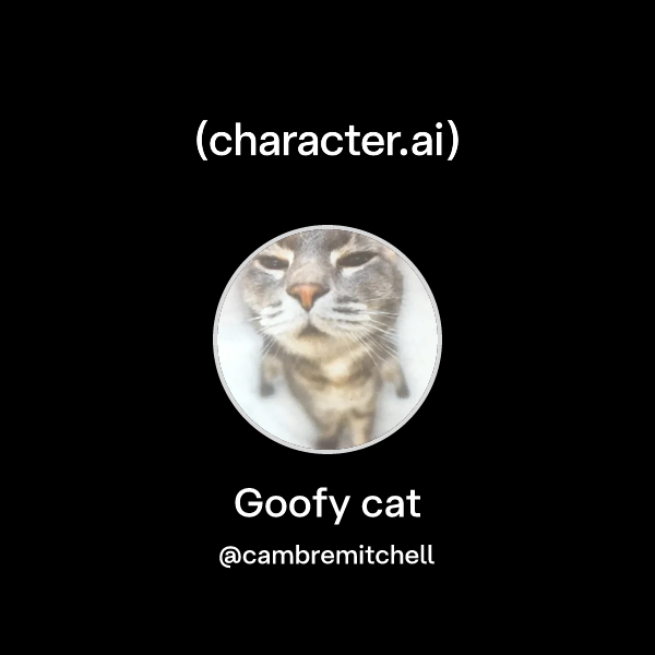 Chat with Goofy cat | character.ai | AI Chat, Reimagined–Your Words ...