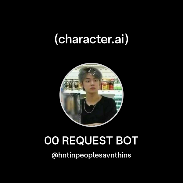 Chat with 00 REQUEST BOT | character.ai | AI Chat, Reimagined–Your Words. Your World.