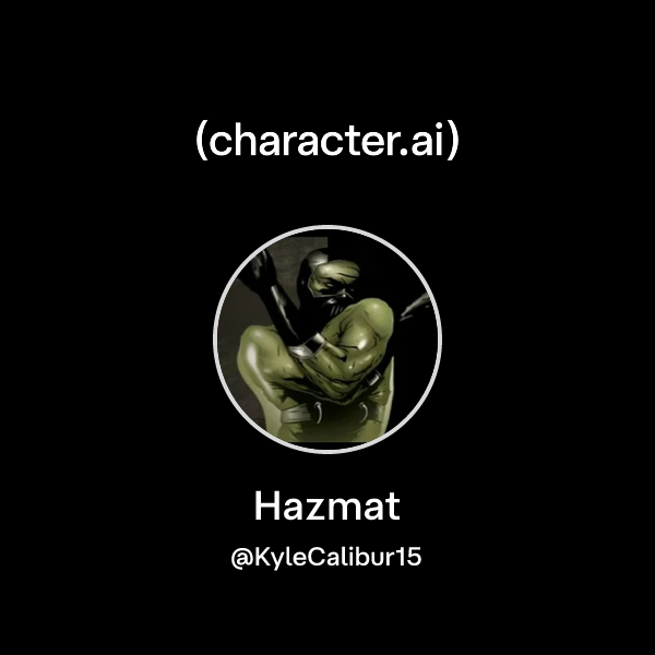 Chat with Hazmat | character.ai | Personalized AI for every moment of ...