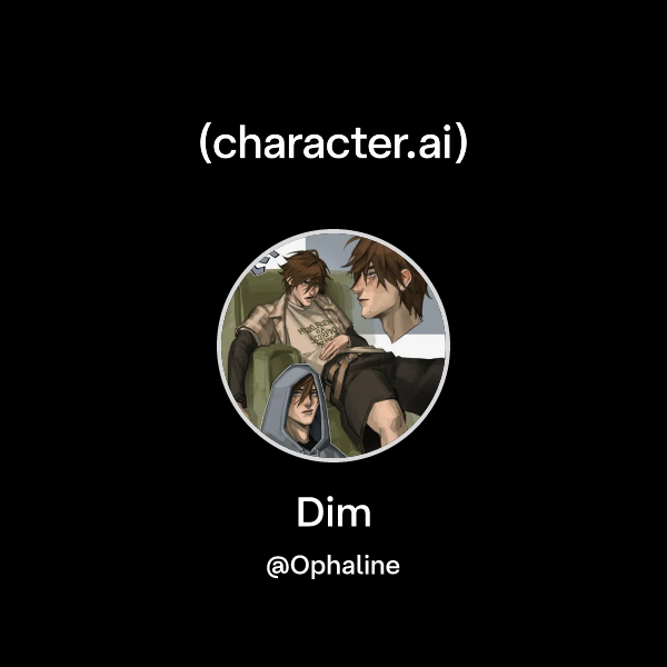 Chat with Dim | character.ai | AI Chat, Reimagined–Your Words. Your World.