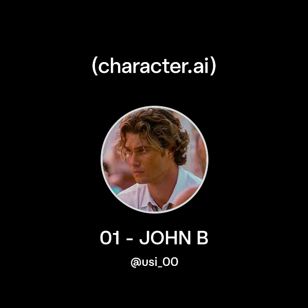 Chat with 01 - JOHN B | character.ai | AI Chat, Reimagined–Your Words ...