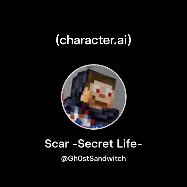 Chat with Scar -Secret Life- | character.ai | AI Chat, Reimagined–Your ...