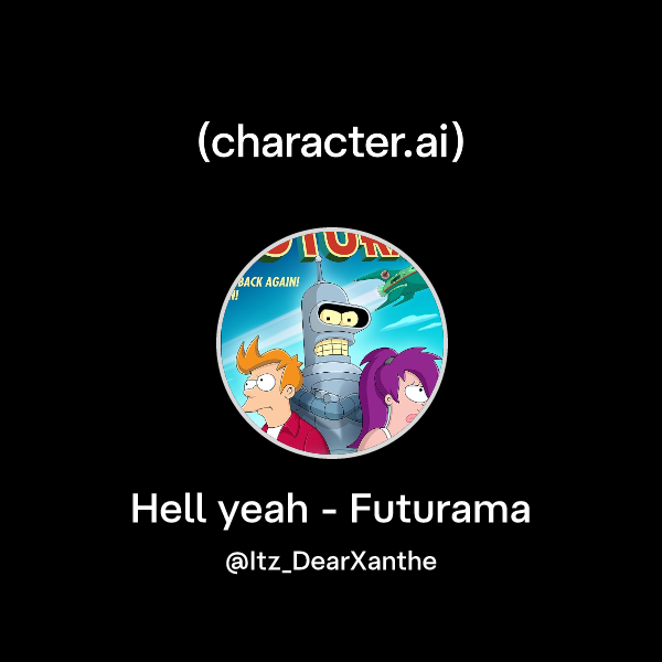 Chat with Hell yeah - Futurama | character.ai | AI Chat, Reimagined–Your Words. Your World.