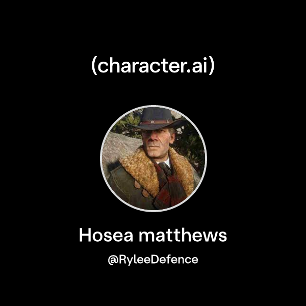 Chat with Hosea matthews | character.ai | AI Chat, Reimagined–Your Words. Your World.
