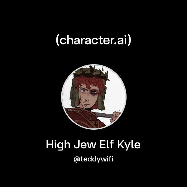 Chat with High Jew Elf Kyle | character.ai | AI Chat, Reimagined–Your ...