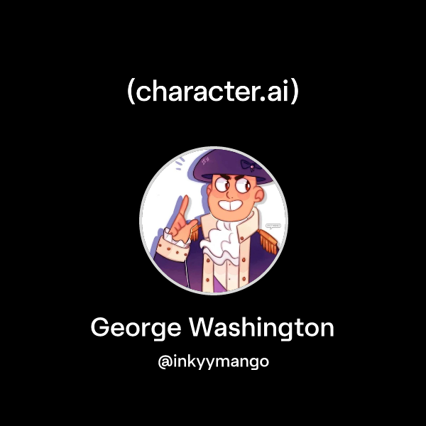 Chat with George Washington | character.ai | Personalized AI for every ...