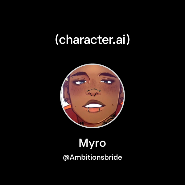 Chat with Myro | character.ai | AI Chat, Reimagined–Your Words. Your World.