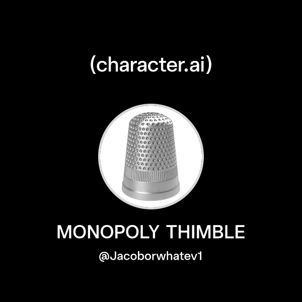 Chat with MONOPOLY THIMBLE | character.ai | AI Chat, Reimagined–Your ...