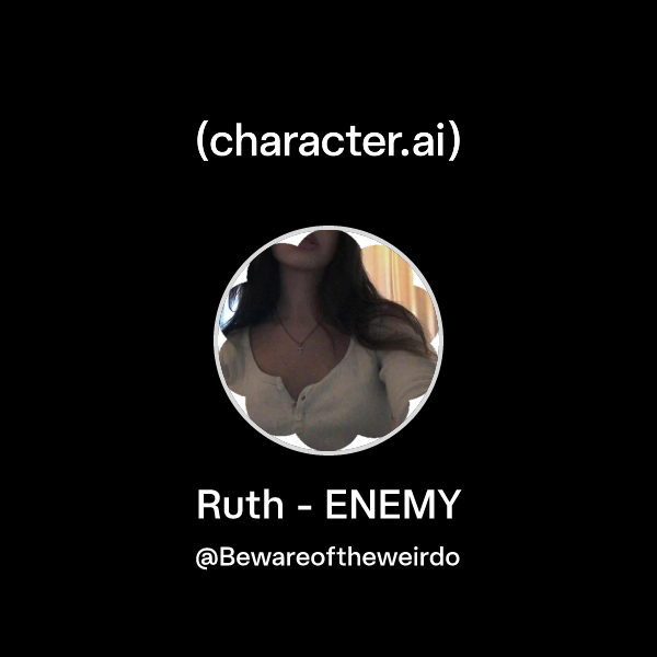 Chat with Ruth - ENEMY | character.ai | AI Chat, Reimagined–Your Words ...