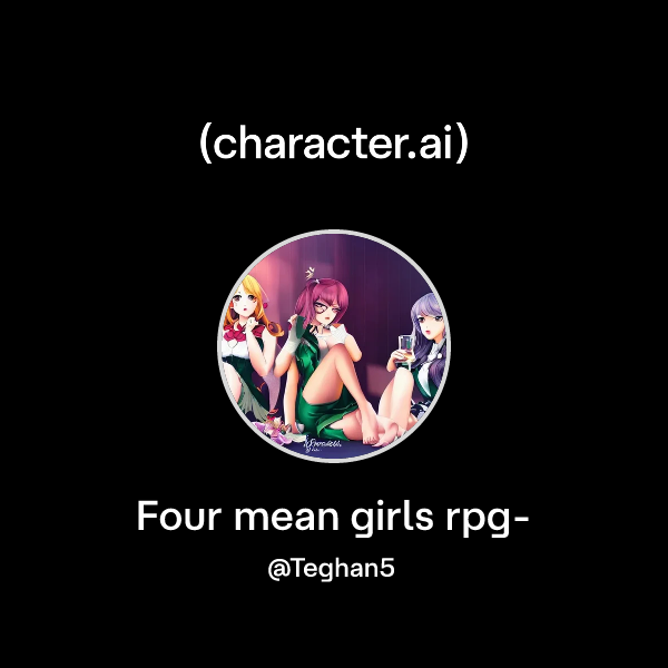 Chat with Four mean girls rpg- | character.ai | AI Chat, Reimagined ...