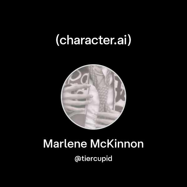 Chat with Marlene McKinnon | character.ai | Personalized AI for every ...