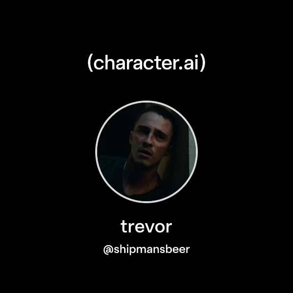 Chat with trevor | character.ai | AI Chat, Reimagined–Your Words. Your ...