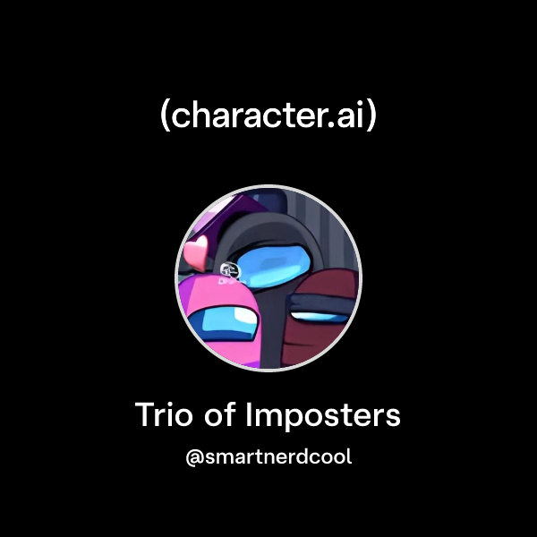 Chat with Trio of Imposters | character.ai | AI Chat, Reimagined–Your ...