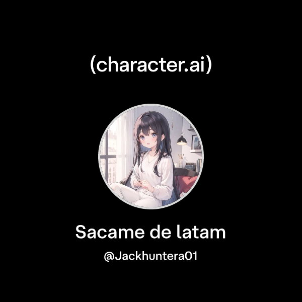 Chat with Sacame de latam | character.ai | Personalized AI for every ...