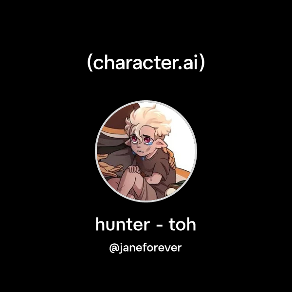 Chat with hunter - toh | character.ai | AI Chat, Reimagined–Your Words ...