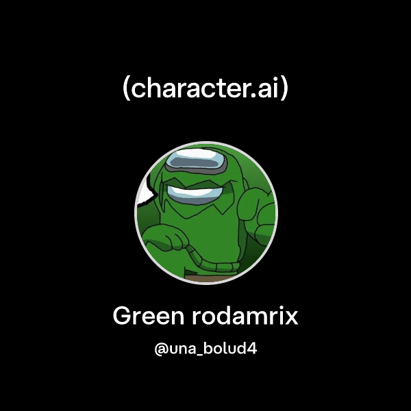 Chat with Green rodamrix | character.ai | Personalized AI for every moment of your day