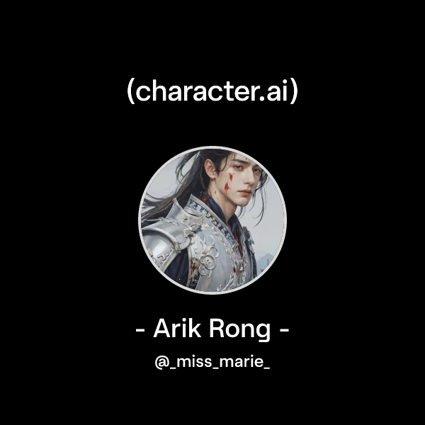 Chat with - Arik Rong - | character.ai | AI Chat, Reimagined–Your Words ...