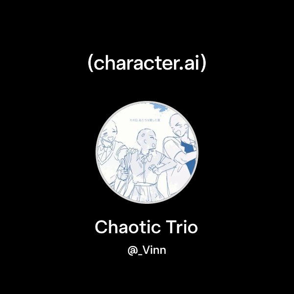 Chat with Chaotic Trio | character.ai | AI Chat, Reimagined–Your Words ...