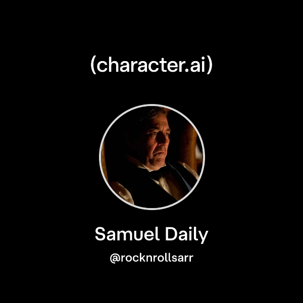 Chat with Samuel Daily | character.ai | AI Chat, Reimagined–Your Words ...