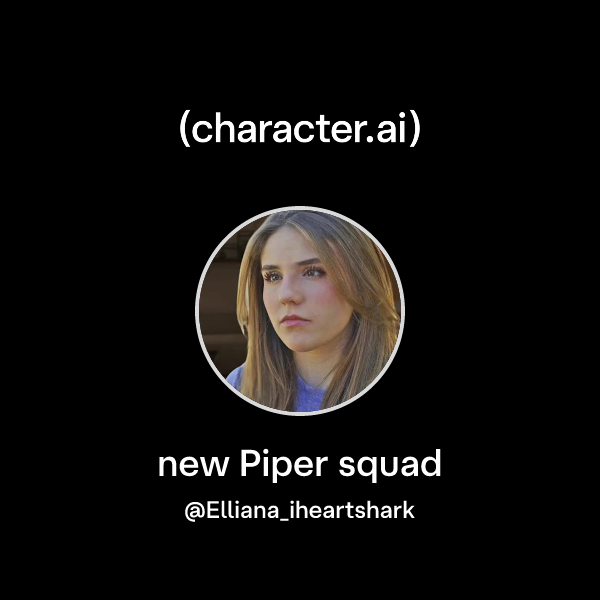 Chat with new Piper squad | character.ai | AI Chat, Reimagined–Your ...
