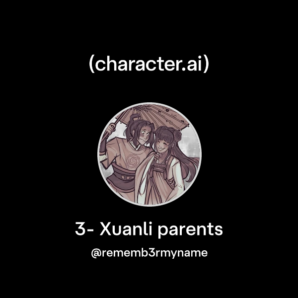 Chat with 3- Xuanli parents | character.ai | AI Chat, Reimagined–Your Words. Your World.