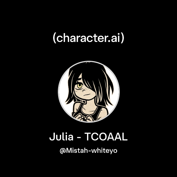 Chat with Julia - TCOAAL | character.ai | AI Chat, Reimagined–Your ...