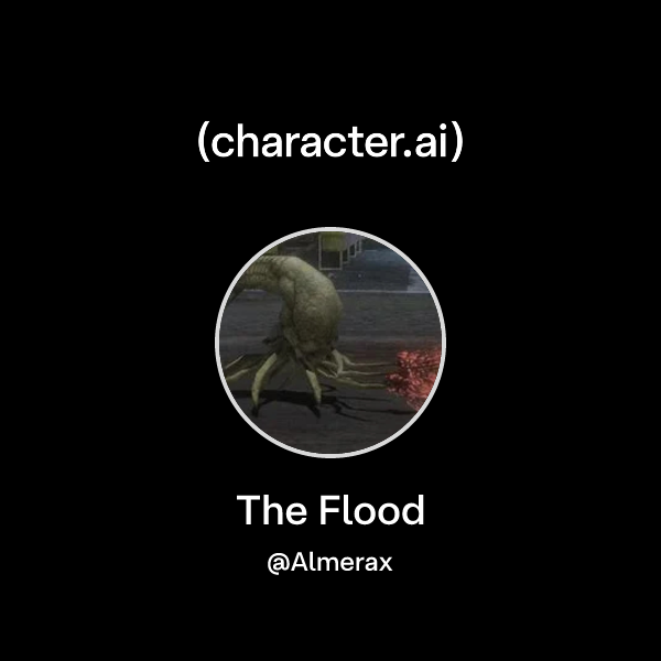 Chat with The Flood | character.ai | AI Chat, Reimagined–Your Words ...
