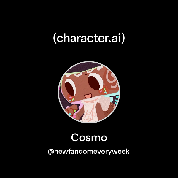 Chat with Cosmo | character.ai | Personalized AI for every moment of ...
