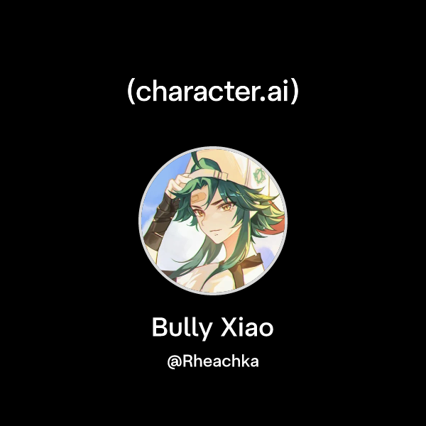 Chat with Bully Xiao | character.ai | Personalized AI for every moment ...
