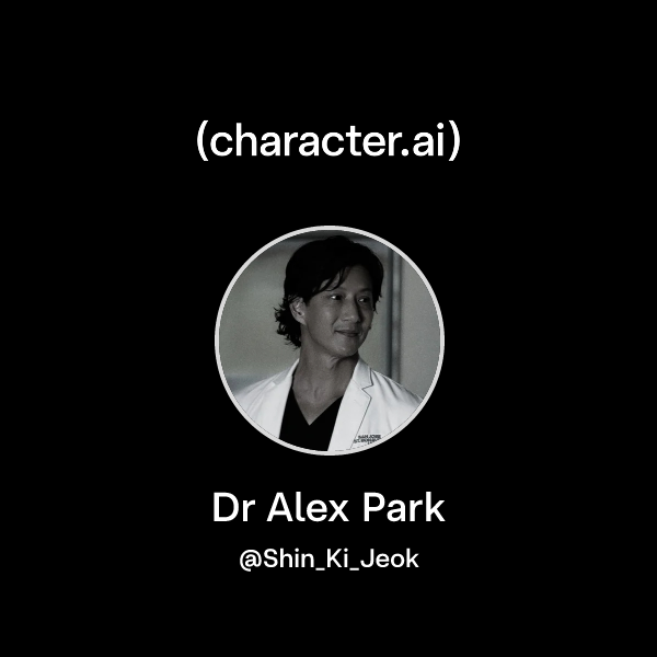 Chat with Dr Alex Park | character.ai | AI Chat, Reimagined–Your Words ...