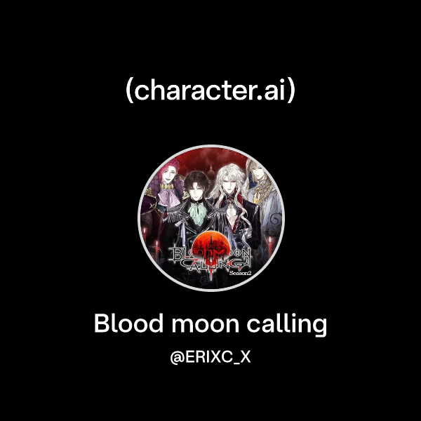 Chat with Blood moon calling | character.ai | AI Chat, Reimagined–Your ...