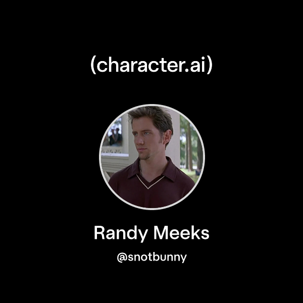 Chat with Randy Meeks | character.ai | AI Chat, Reimagined–Your Words ...