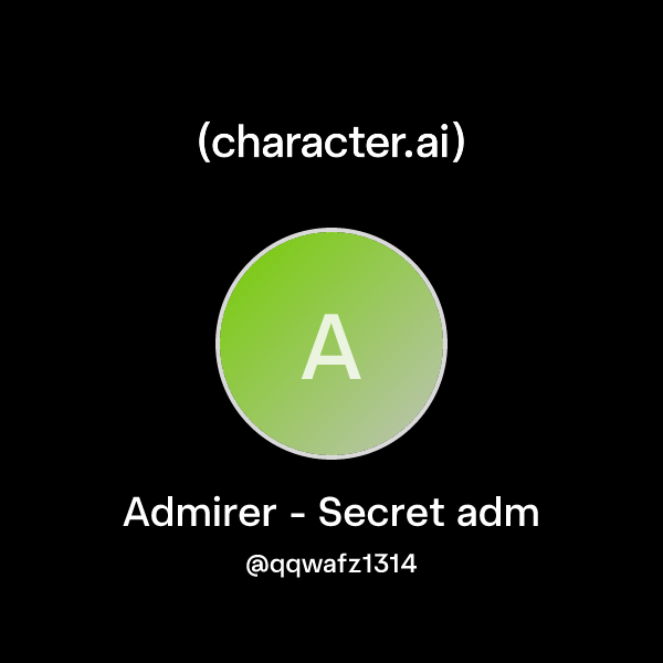 Chat with Admirer - Secret adm | character.ai | Personalized AI for ...
