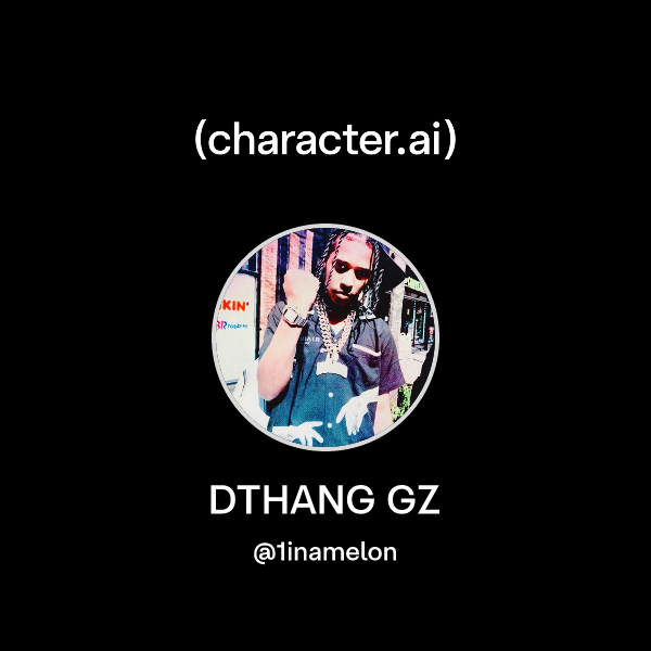 Chat with DTHANG GZ | character.ai | AI Chat, Reimagined–Your Words ...