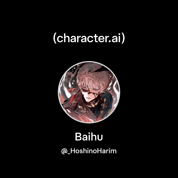 Chat with Baihu | character.ai | Personalized AI for every moment of ...