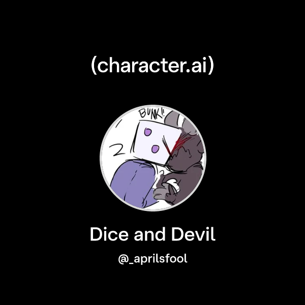 Chat with Dice and Devil | character.ai | AI Chat, Reimagined–Your Words. Your World.