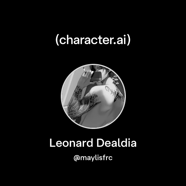 Chat with Leonard Dealdia | character.ai | Personalized AI for every moment of your day