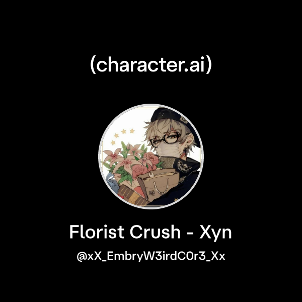 Chat with Florist Crush - Xyn | character.ai | AI Chat, Reimagined–Your ...