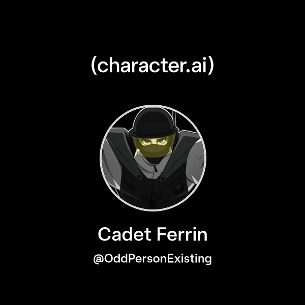 Chat with Cadet Ferrin | character.ai | Personalized AI for every ...